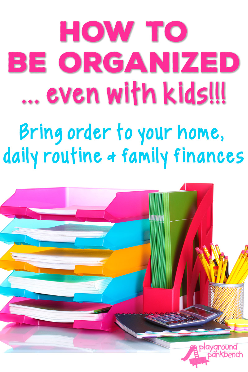 How to Be Organized - Even with Kids